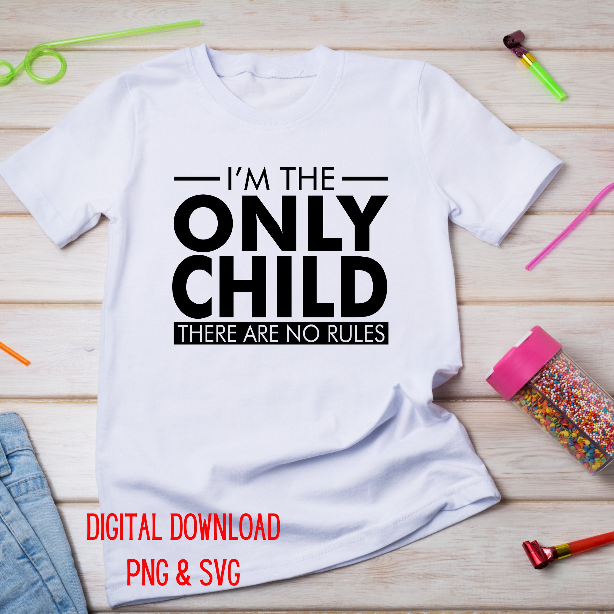I Am the Only Child SVG PNG Instant Download Images - Etsy