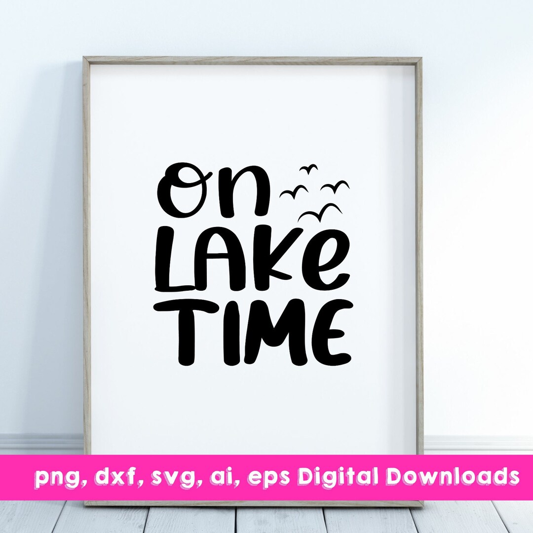 On Lake Time Svg, Png, Ai, Dxf, Eps Instant Download Images Silhouette ...