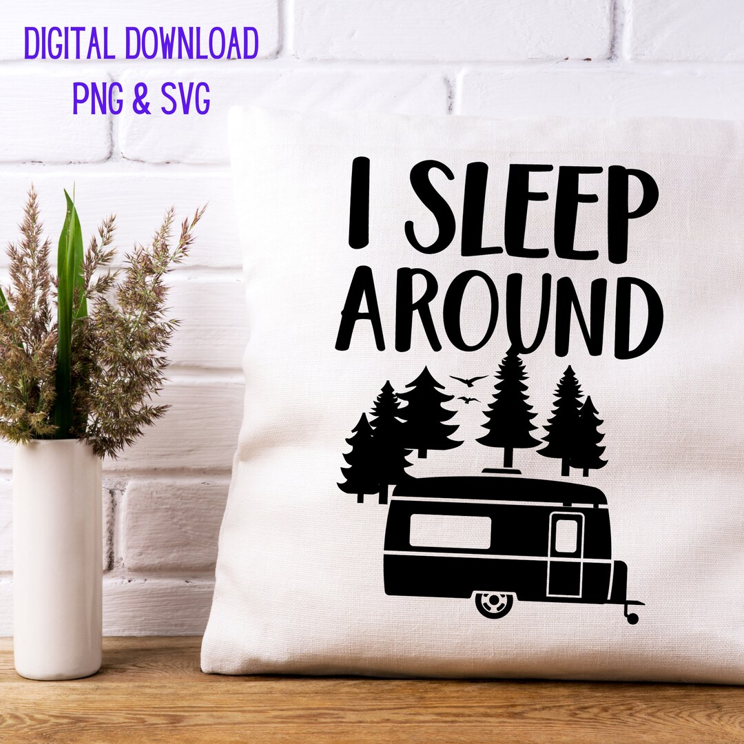 I Sleep Around (camping)- SVG - PNG Instant Download Images- Silhouette ...