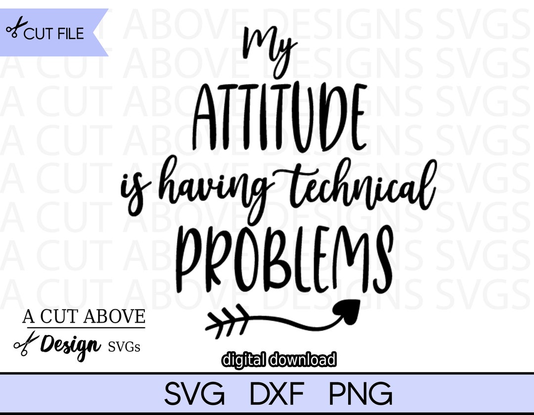 My Attitude is Having Technical Problems Svg, Attitude Svg, Funny ...