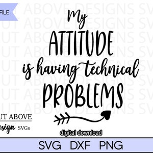 My Attitude is Having Technical Problems Svg, Attitude Svg, Funny ...