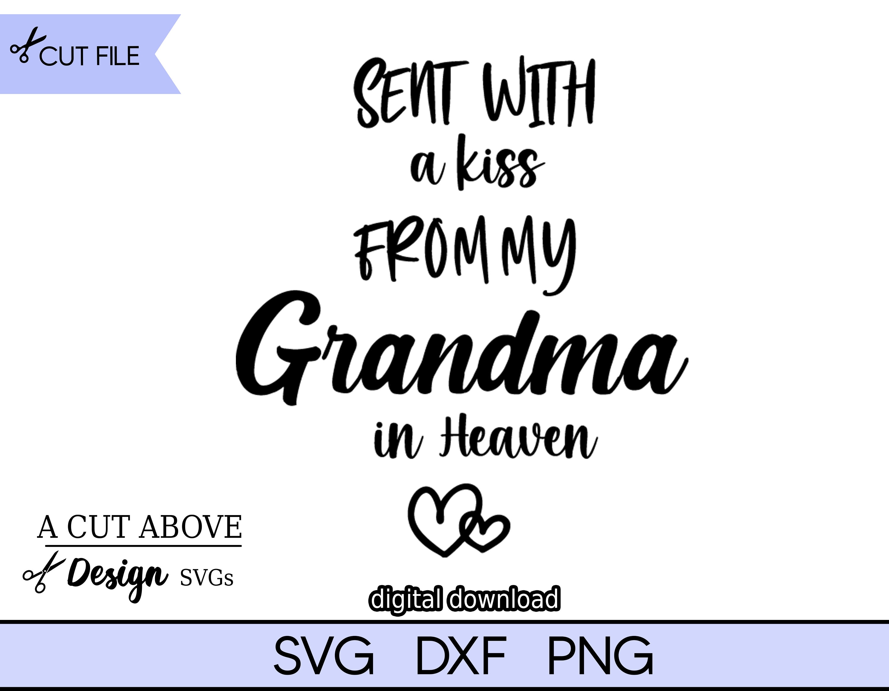 Sent With a Kiss From My Grandma in Heaven Svg, Newborn Svg, Grandma ...