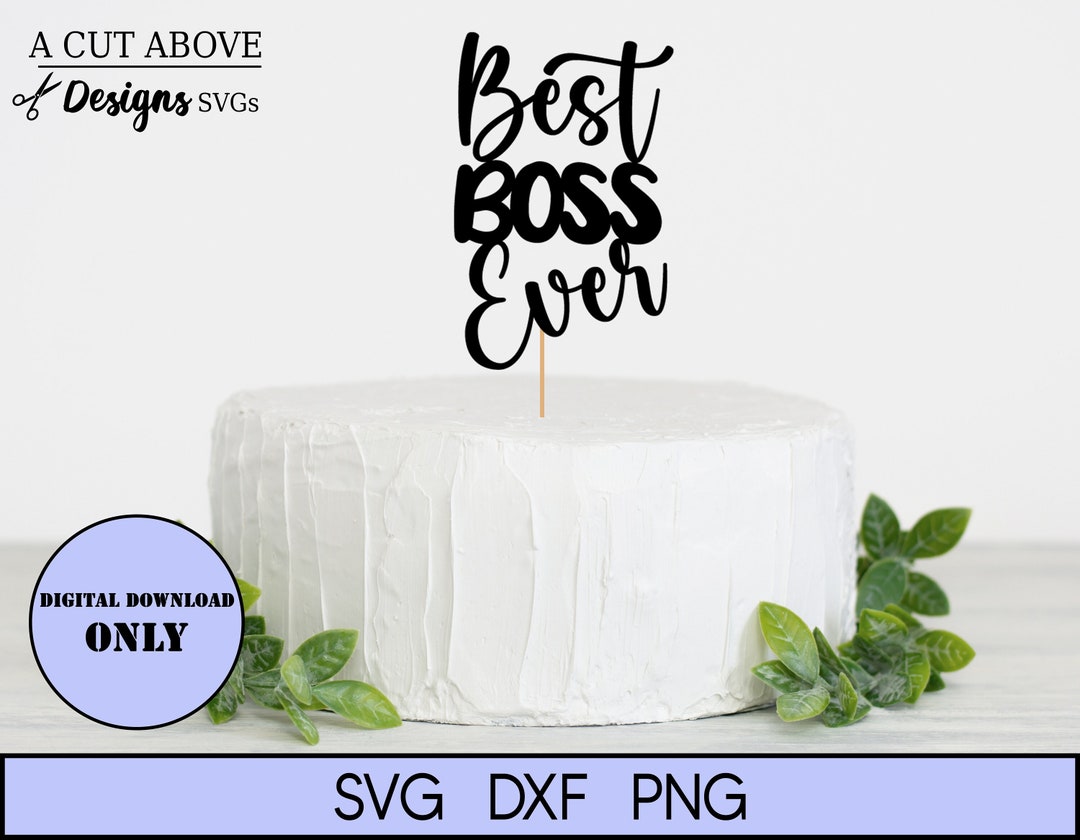 Best Boss Ever Cake Topper Svg, Boss Svg, Cake Decoration Svg, Work Svg ...