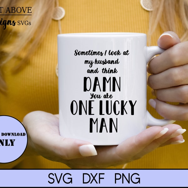 Sometimes I Look at My Husband and Think Damn You Are One Lucky Man - Etsy