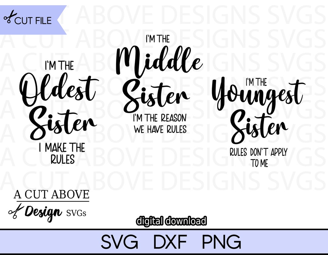 Sisters Svg, Oldest Sister Svg, Middle Sister Svg, Youngest Sister Svg, Sibling Package Svg - Etsy