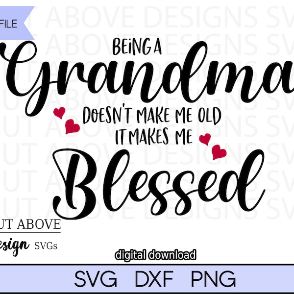 Being a Grandma Doesn't Make Me Old It Makes Me Blessed Svg - Etsy UK