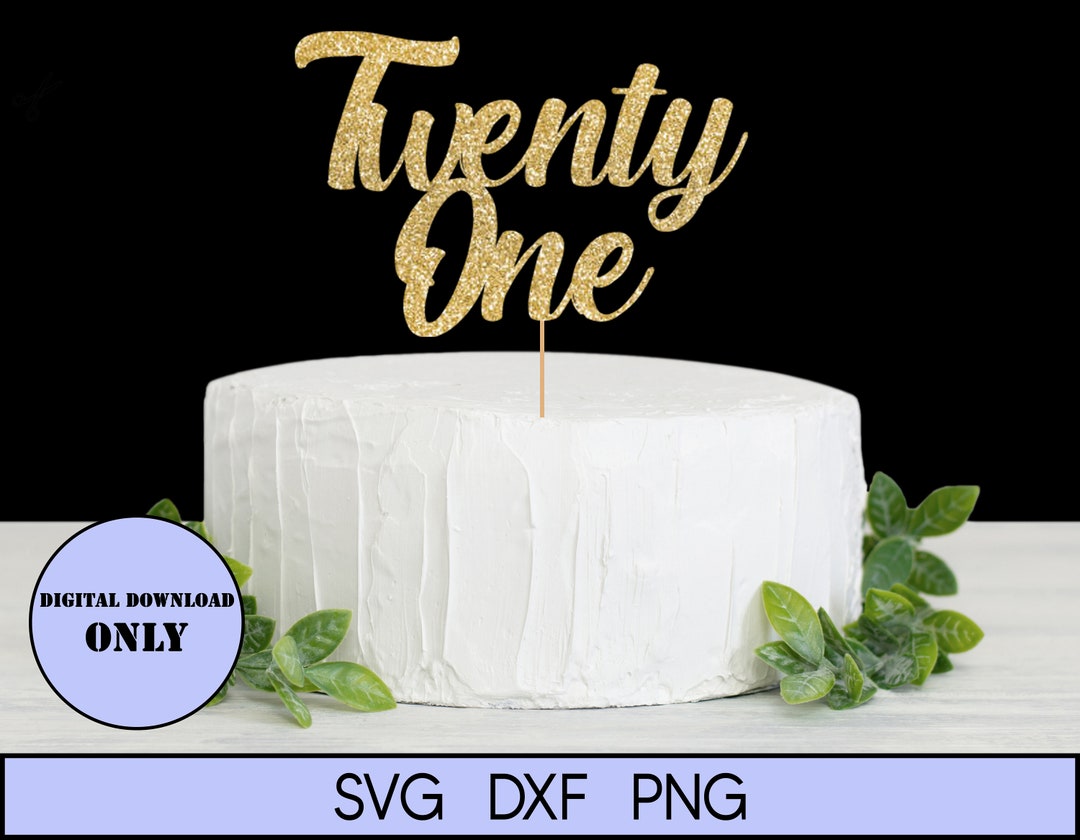 Twenty One Svg, Cake Topper Svg, Birthday Svg, Cut File Svg - Etsy Twenty One Svg, Cake Topper Svg, Birthday Svg, Cut File Svg - Etsy