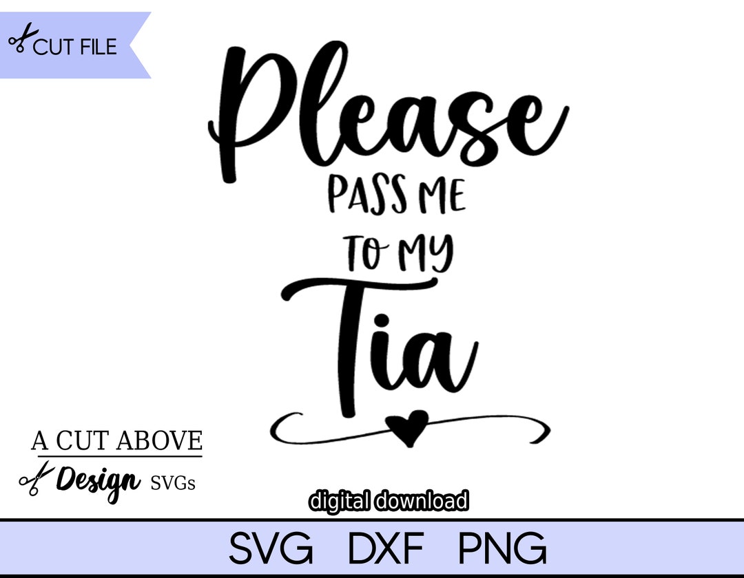Please Pass Me to My Tia Svg, Funny Phrase Svg, Kids Svg, Auntie Svg ...