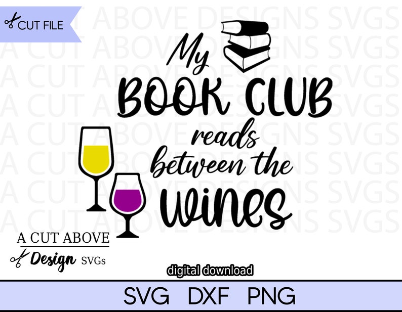 My Book Club Reads Between the Wines Svg, Wine Svg, Books Svg, Clubs ...