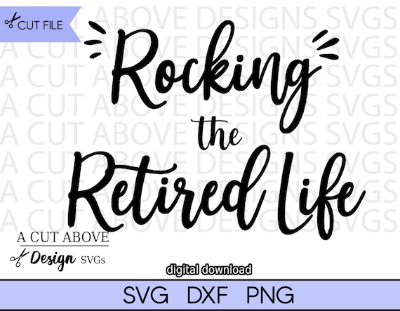 Rocking the Retired Life Svg Aging Svg Retirement Svg Good - Etsy