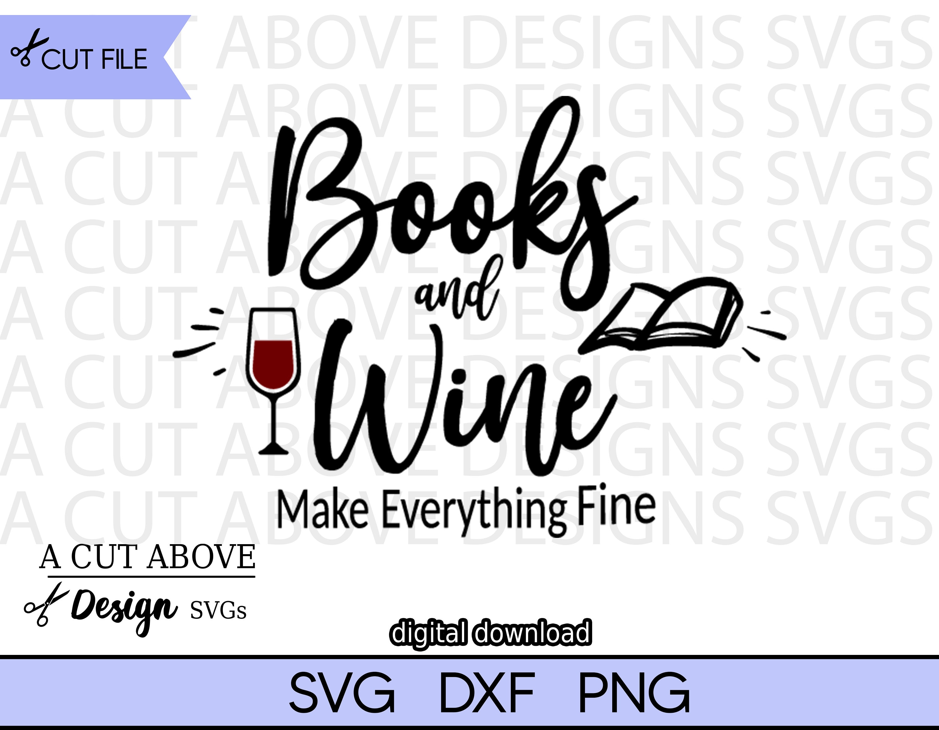 Books and Wine Make Everything Fine Svg, Books Svg, Wine Svg, Reading ...