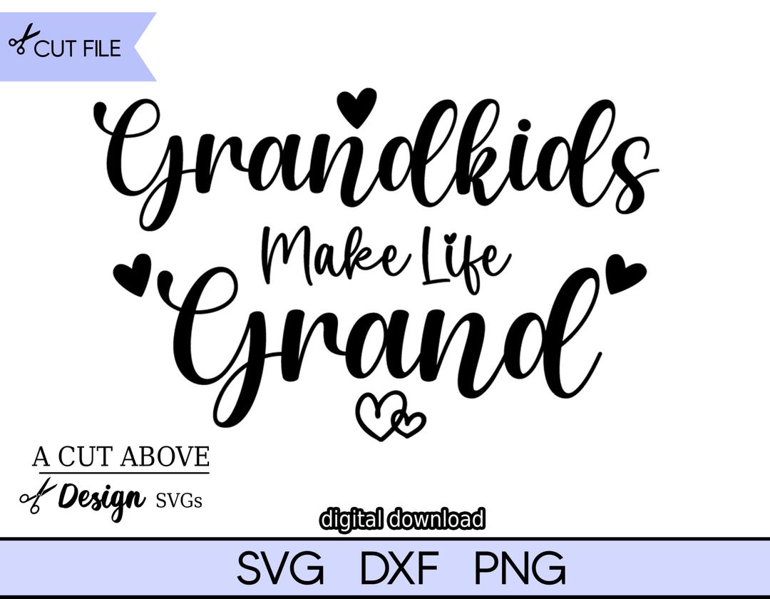 Grandkids Make Life Grand Svg, Grandparents Svg, Family Svg, Kids Svg ...