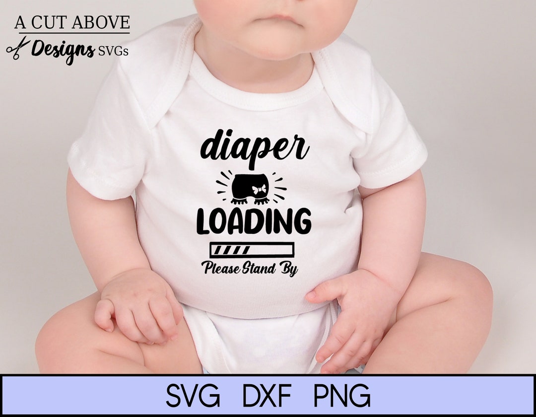 Diaper Loading Please Stand by Svg, Baby Svg, Funny Phrase Svg, Diaper ...