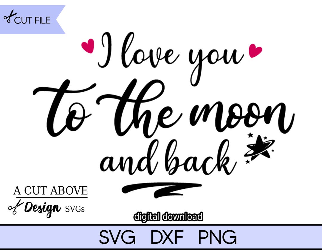 I Love You to the Moon and Back Svg, Valentine Svg, Love Svg, Family ...