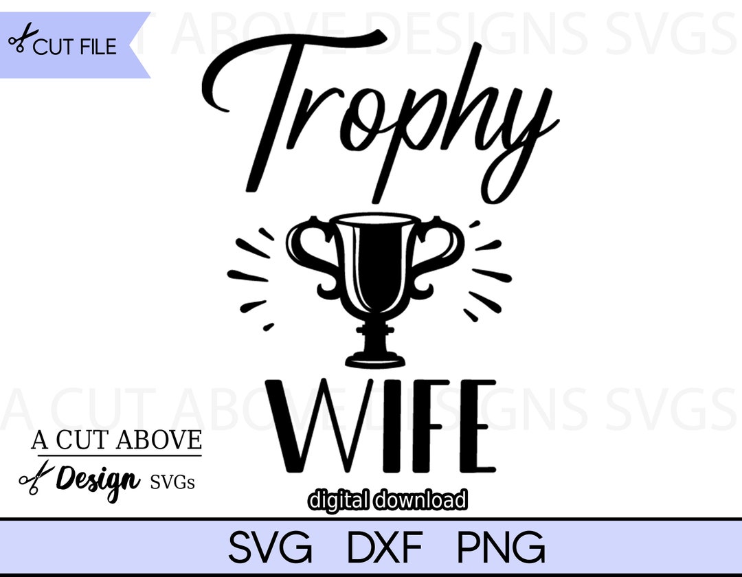 Trophy Wife Svg, Wife Svg, Couples Svg, Trophy Svg, Funny Phrase Svg - Etsy