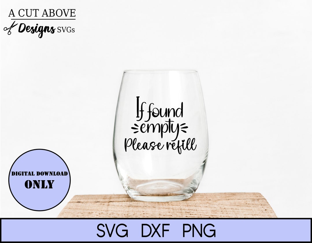 If Found Empty Please Refill Svg, Wine Glass Svg, Filling Wine Glass ...