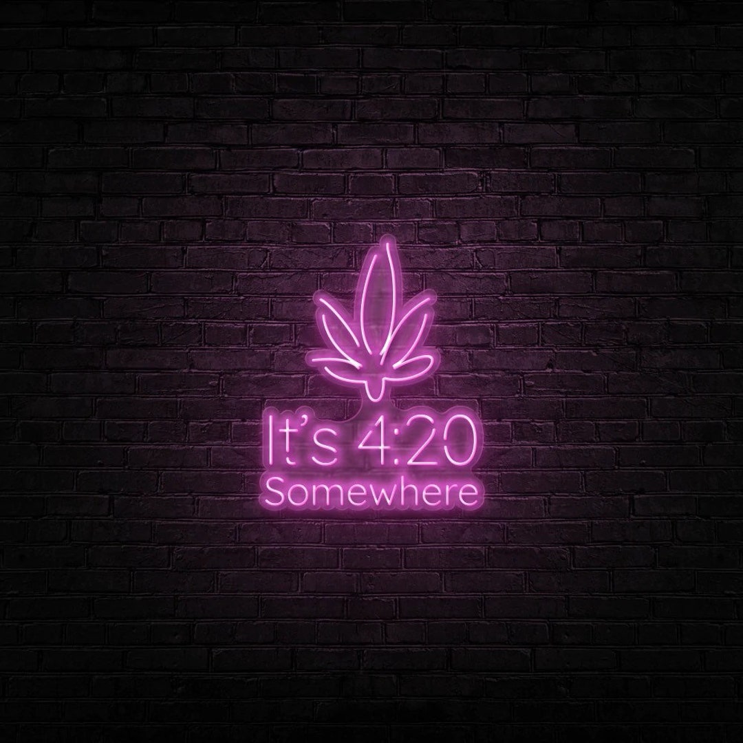 Its 420 Somewhere Neon Sign - Etsy