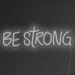Be Strong Neon Sign - LED Neon Sign, Wall Decor, Wall Sign, Custom Neon ...