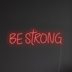 Be Strong Neon Sign LED Neon Sign, Wall Decor, Wall Sign, Custom Neon ...