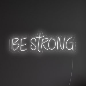 Be Strong Neon Sign - LED Neon Sign, Wall Decor, Wall Sign, Custom Neon ...