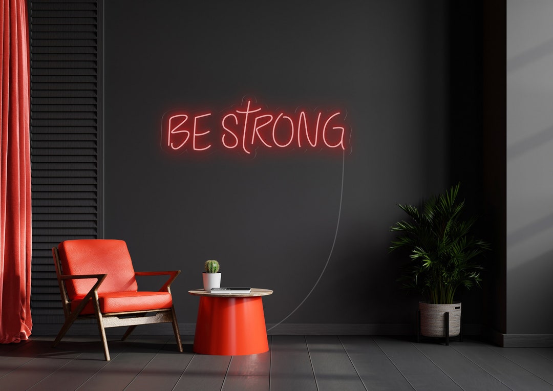 Be Strong Neon Sign LED Neon Sign, Wall Decor, Wall Sign, Custom Neon ...
