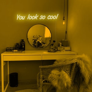You Look so Cool Neon Sign, Custom Neon Sign, Led Neon Sign Custom ...