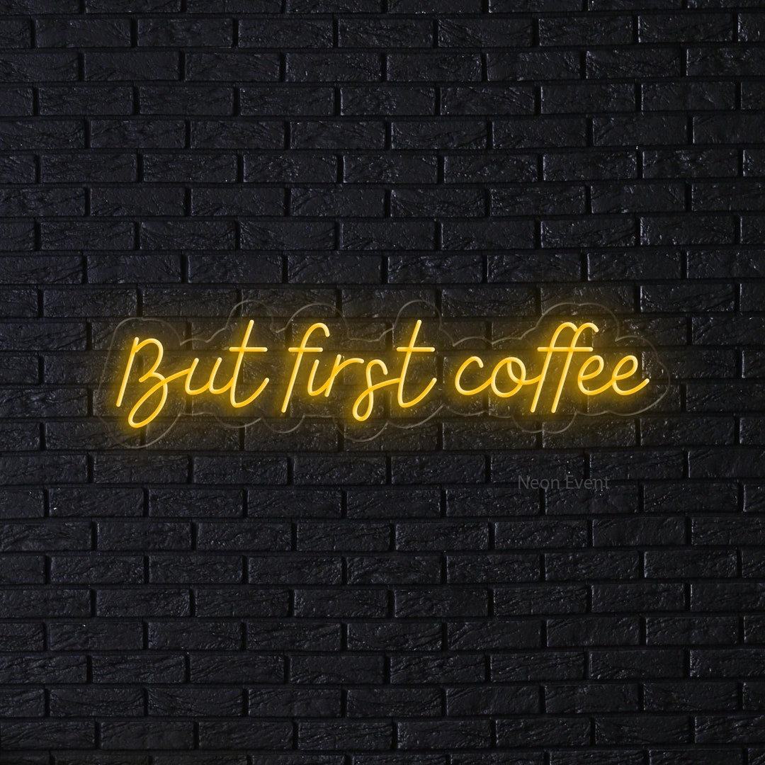 But First Coffee Neon Sign, Coffee Neon, Drink Neon, Cafe Restaurant ...