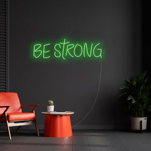 Be Strong Neon Sign - LED Neon Sign, Wall Decor, Wall Sign, Custom Neon ...