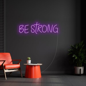 Be Strong Neon Sign - LED Neon Sign, Wall Decor, Wall Sign, Custom Neon ...