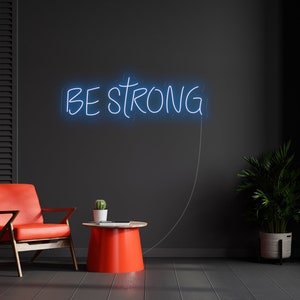 Be Strong Neon Sign - LED Neon Sign, Wall Decor, Wall Sign, Custom Neon ...