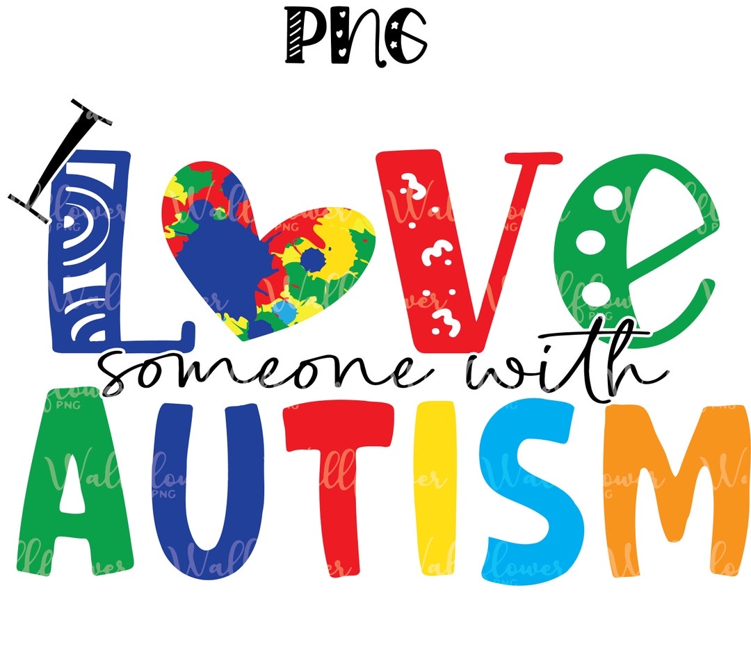 I Love Someone With Autism Digital Design, Cute Sublimation and Vinyl ...
