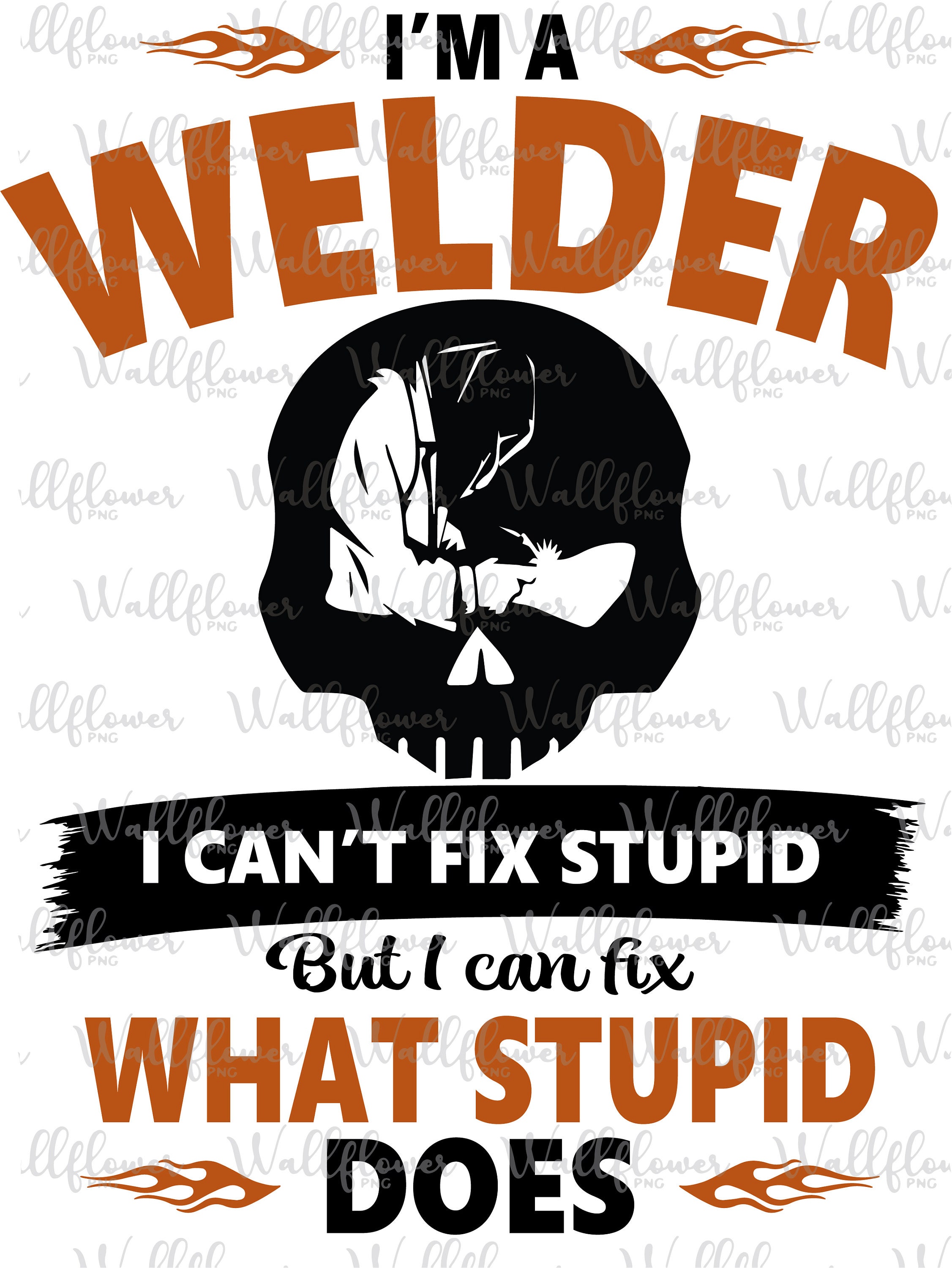 I'm A Welder Can't Fix Stupid Digital Design, Job Sublimation Vinyl ...