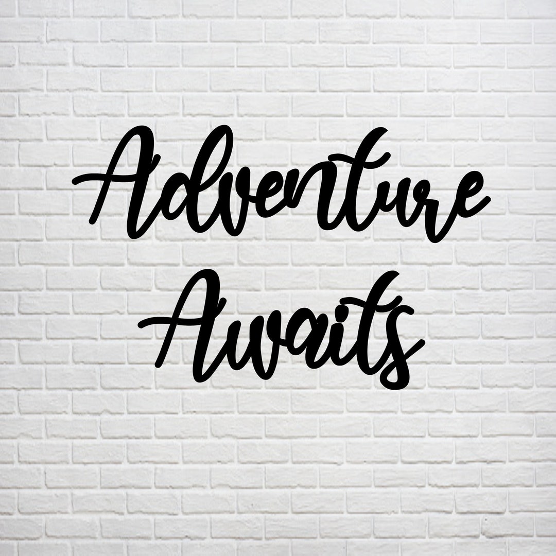 Adventure Awaits Word Sign, Cursive Word Sign, Adventure Awaits Sign ...