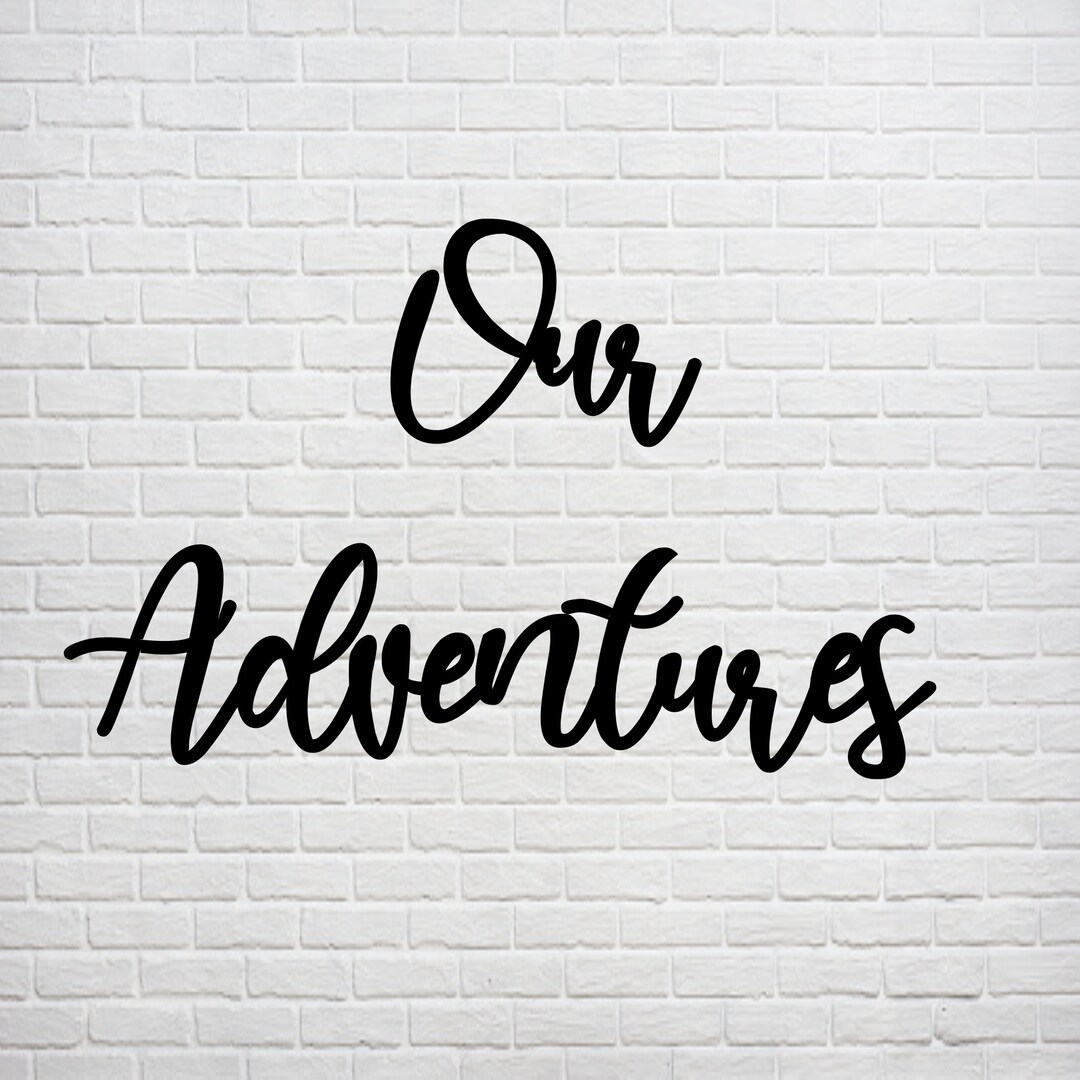 Our Adventures Word Sign, Cursive Word Sign, Our Adventures Sign ...