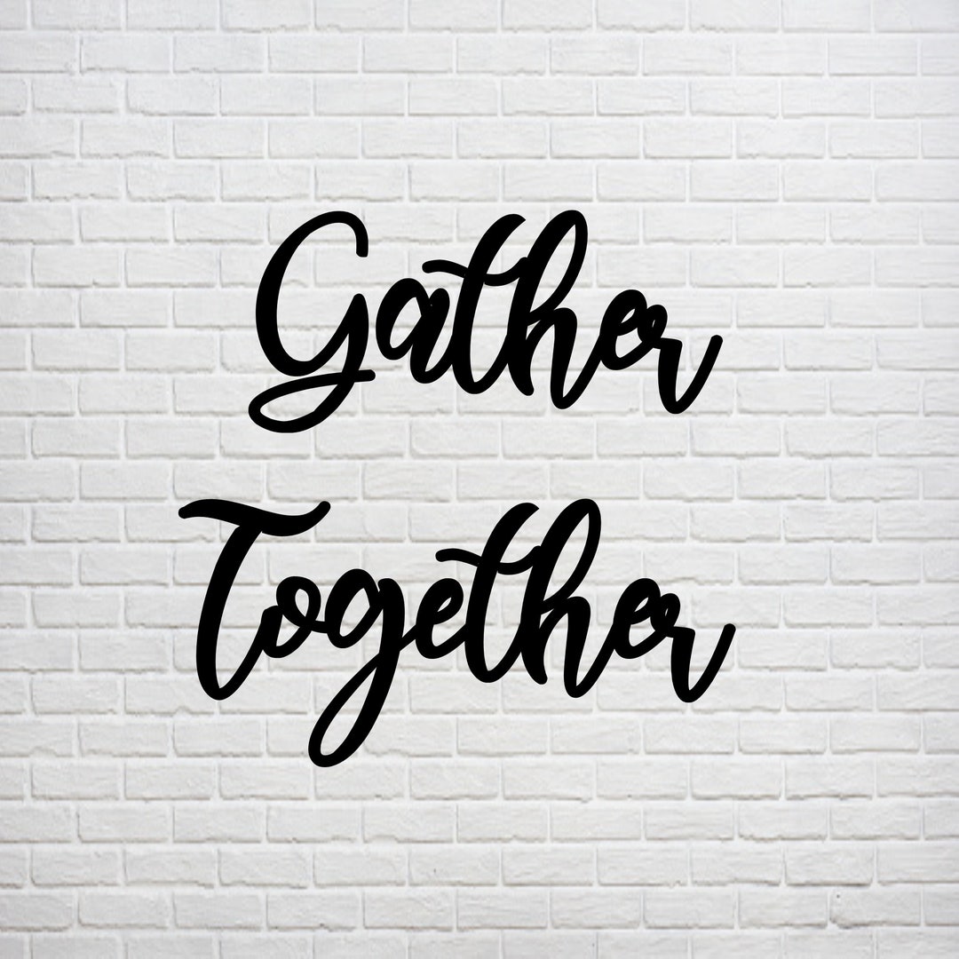 Gather Together Word Sign, Cursive Word Sign, Gather Together Sign ...