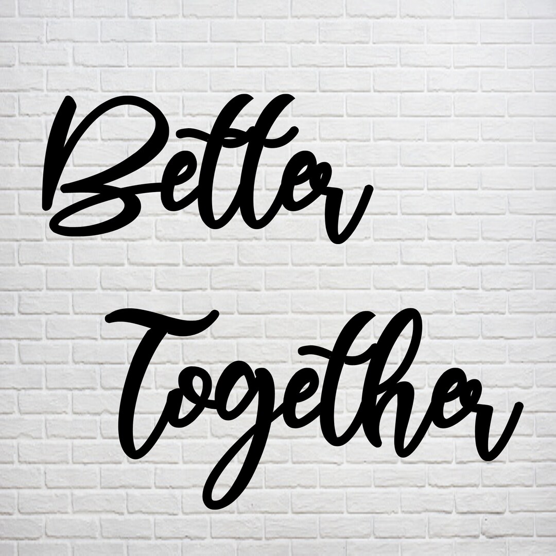 Better Together Word Sign, Cursive Word Sign, Better Together Sign ...