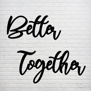 Better Together Word Sign, Cursive Word Sign, Better Together Sign ...