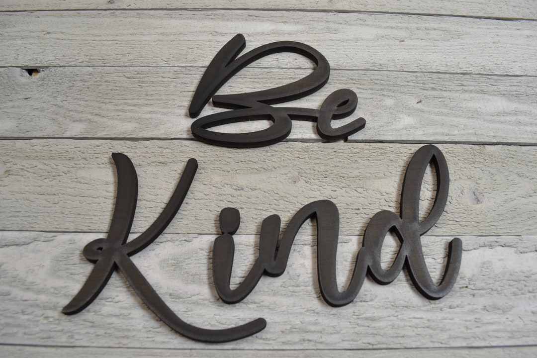 Be Kind Word Sign, Cursive Word Sign, Be Kind Cutout, Rustic Word Art ...