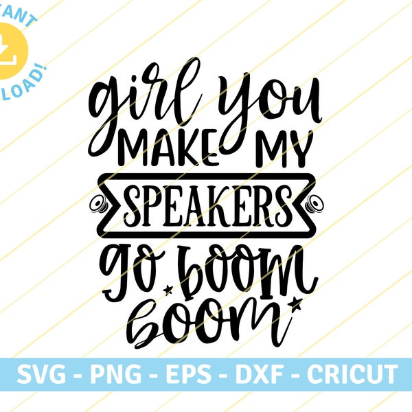 Girl You Make My Speakers Go Boom Boom Svg - Etsy