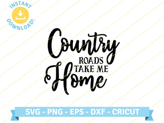 Country Roads Classic Country Song Lyrics Quote SVG PNG - Etsy