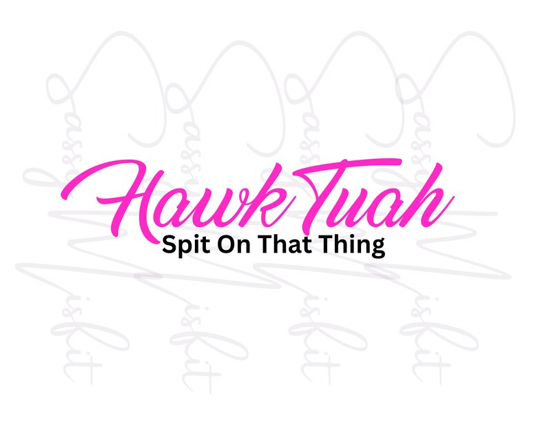 Hawk Tuah Spit on That Thing PNG, 5 Different Colors - Etsy