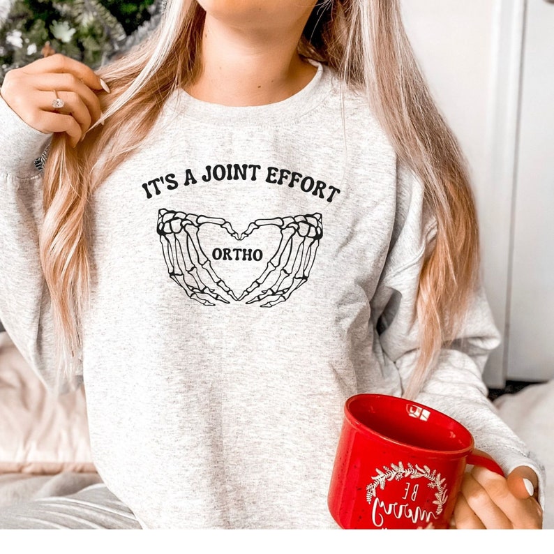 Its a Joint Effort Ortho Sweatshirt, Funny Ortho Shirt, Gift for ...
