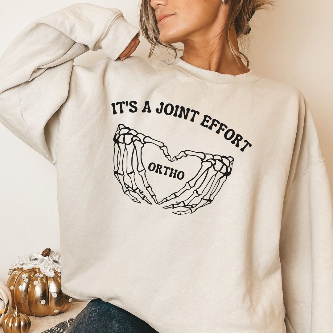 Its a Joint Effort Ortho Sweatshirt, Funny Ortho Shirt, Gift for ...