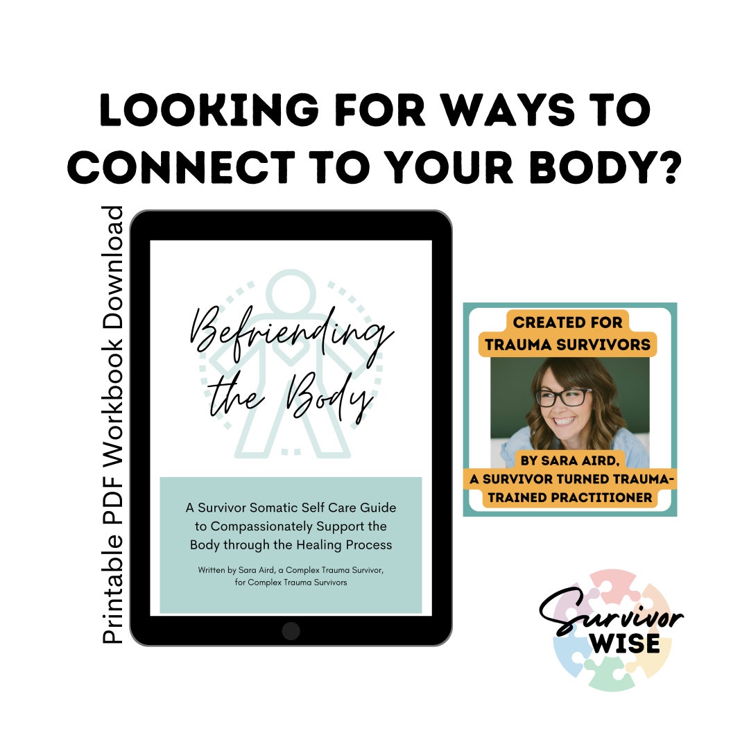 Befriending the Body: A Survivor Somatic Self Care Guide to ...