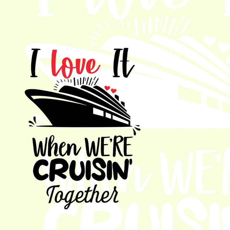 I Love It When We're Cruisin' Together - SVG and PNG - Digital Download ...
