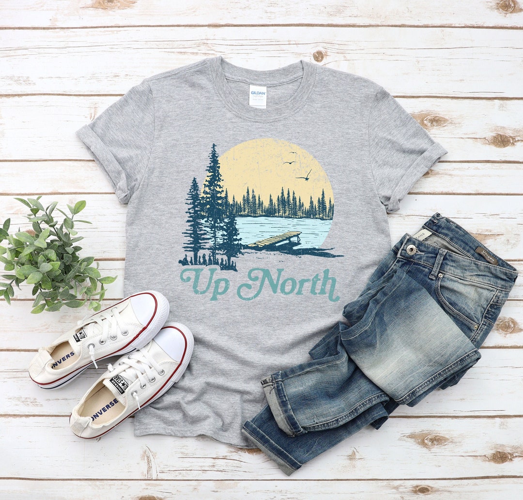 Up North Shirt Northern T-shirt Northern Girl Tshirt Northerner Shirt ...