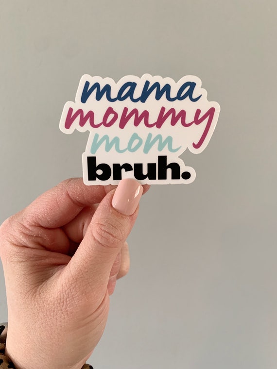 Mom Stickers Mama Stickers Mommy Stickers Bruh Stickers | Etsy