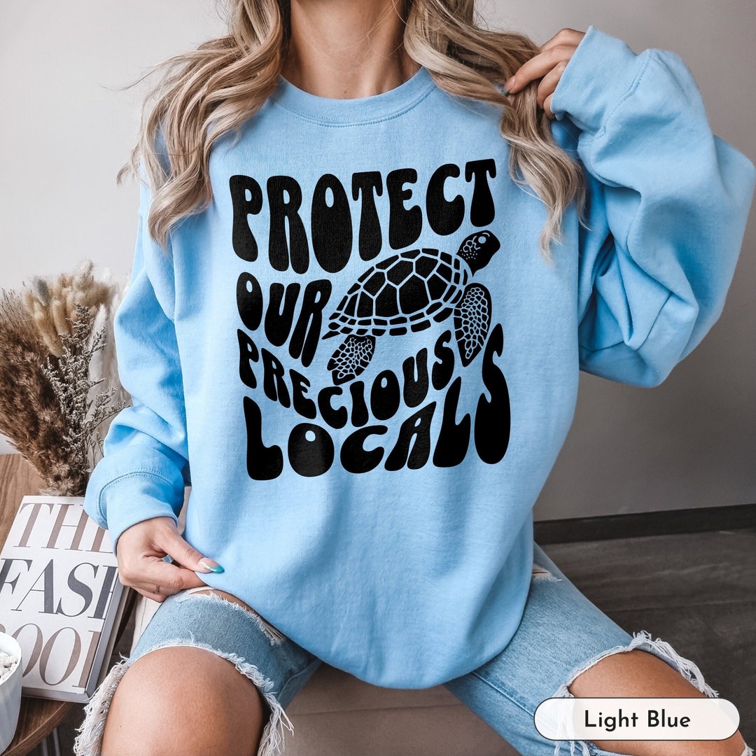 Respect the Locals Sweatshirt Protect the Locals Sweater Protect Our ...