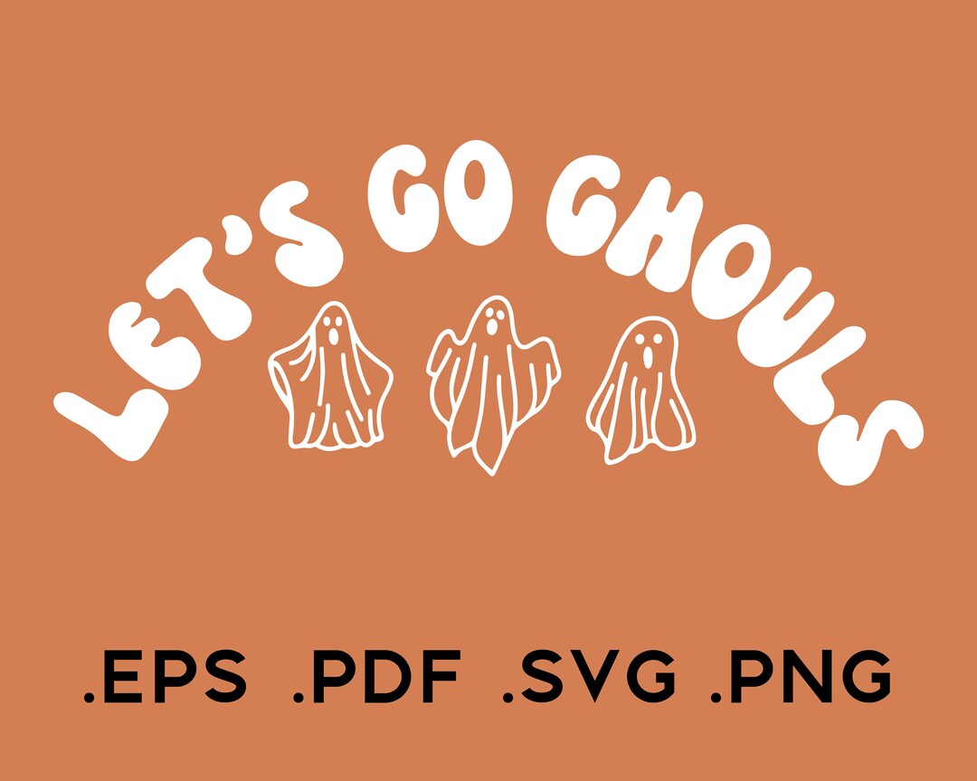 Let's Go Ghouls Halloween SVG | Ghost Cut File (digital Download) - Etsy