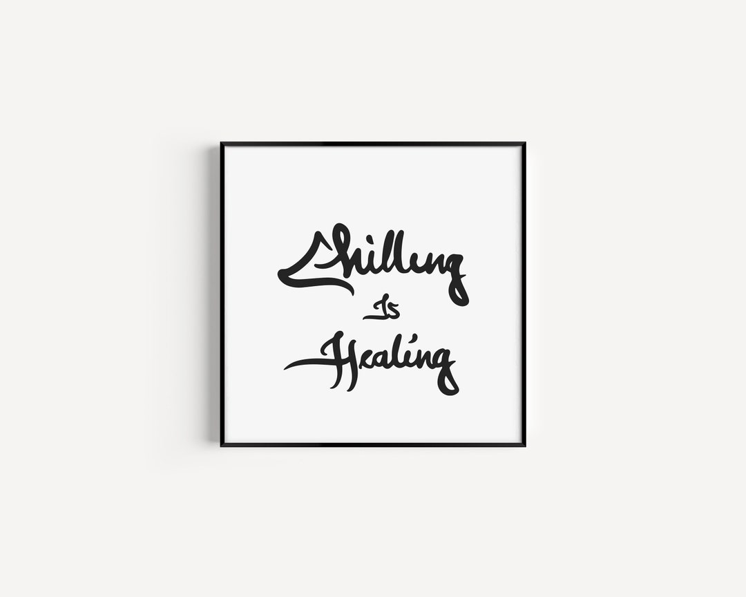 Chilling is Healing Quote Print: Witty Typography (digital Download) - Etsy